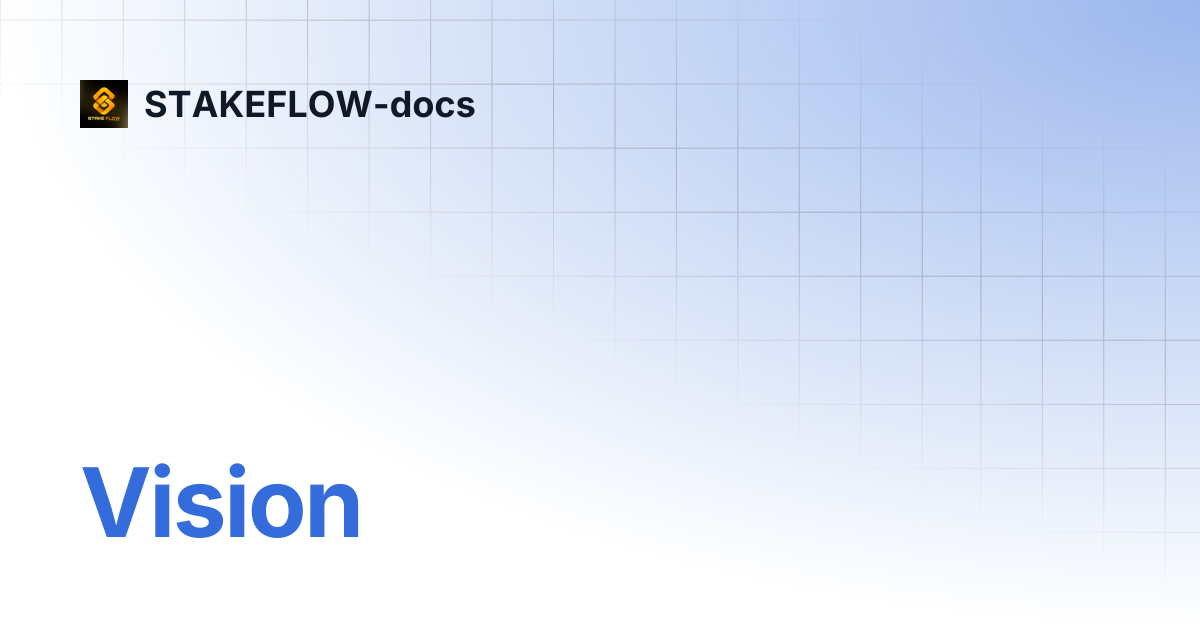Vision | STAKEFLOW-docs